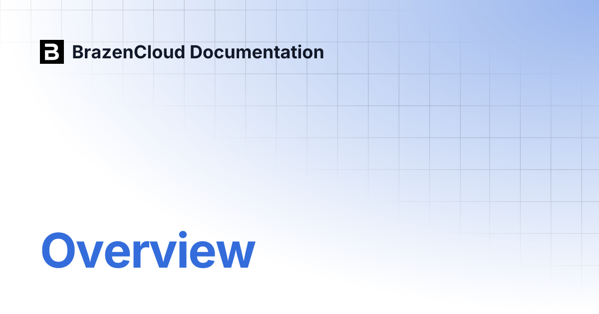 Overview | BrazenCloud Documentation