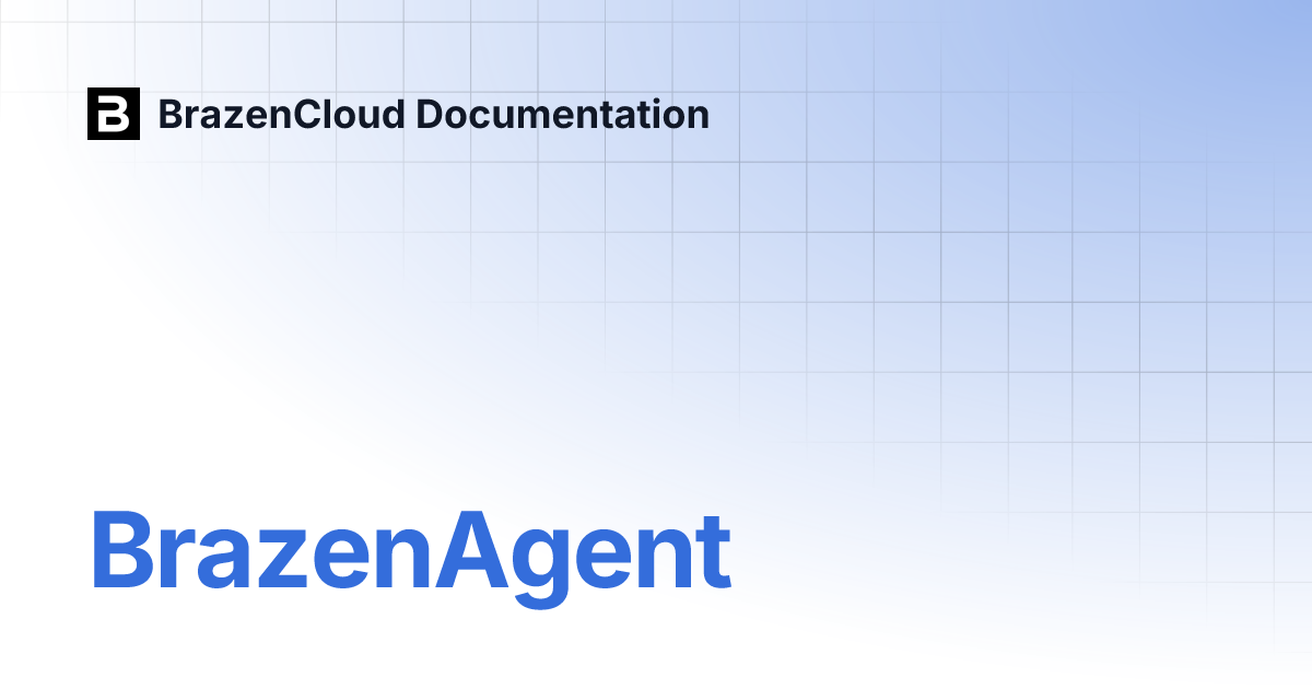 BrazenAgent | BrazenCloud Documentation